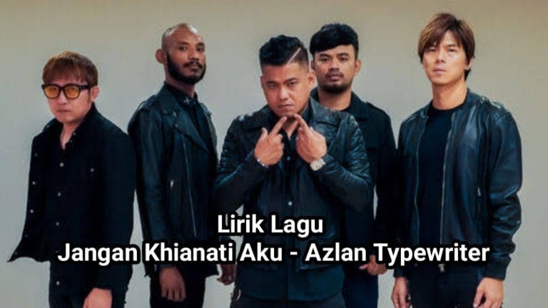 Lirik Lagu Jangan Khianati Aku – Azlan Typewriter – Cyrustimes.com